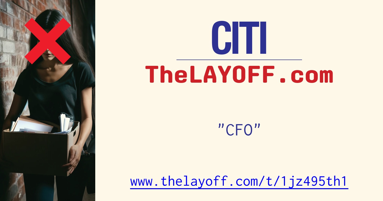 CFO - post regarding Citigroup Inc. / Citibank / Citi layoffs