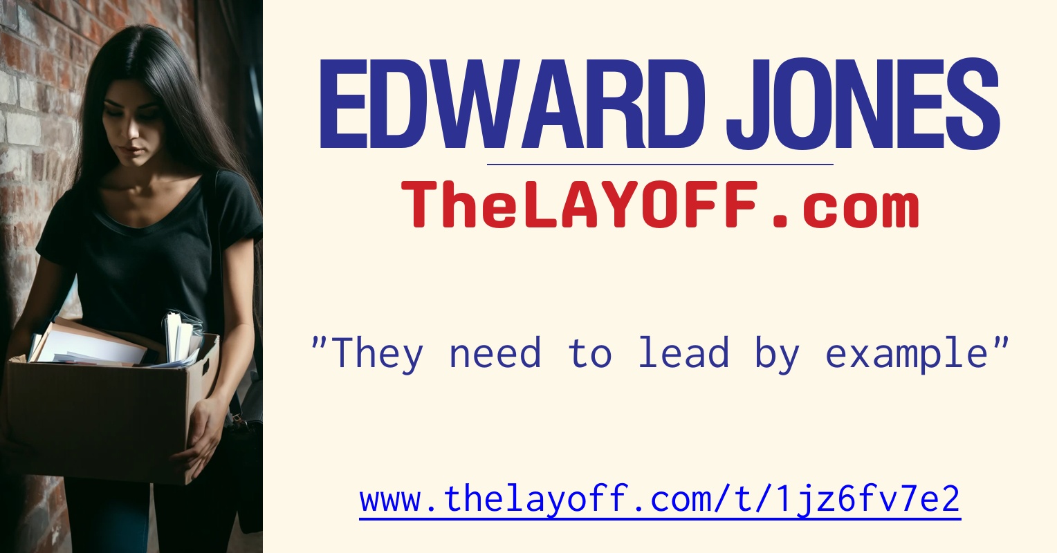 They need to lead by example - post regarding Edward Jones layoffs