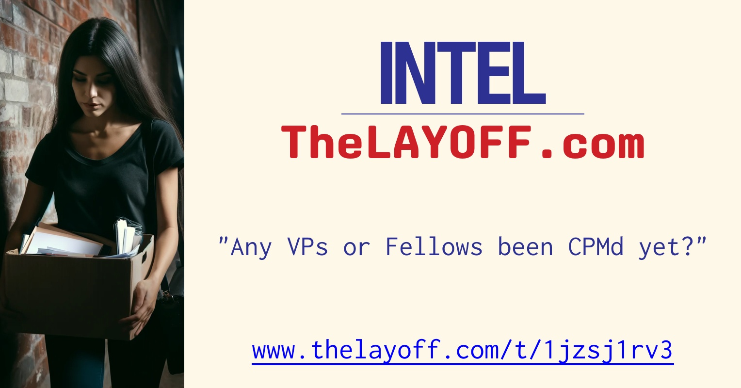 Any VPs or Fellows been CPMd yet? - post regarding Intel Corp. layoffs