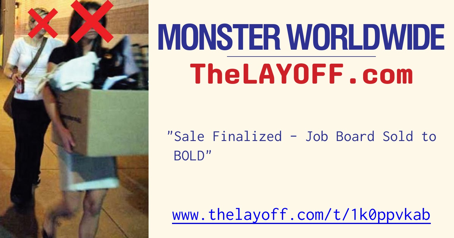 Sale Finalized - Job Board Sold to BOLD - post regarding Monster Worldwide Inc. layoffs