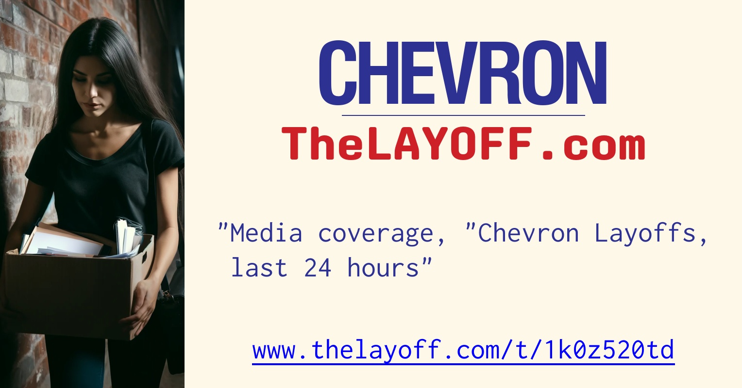 Media coverage, "Chevron Layoffs, last 24 hours - post regarding ...