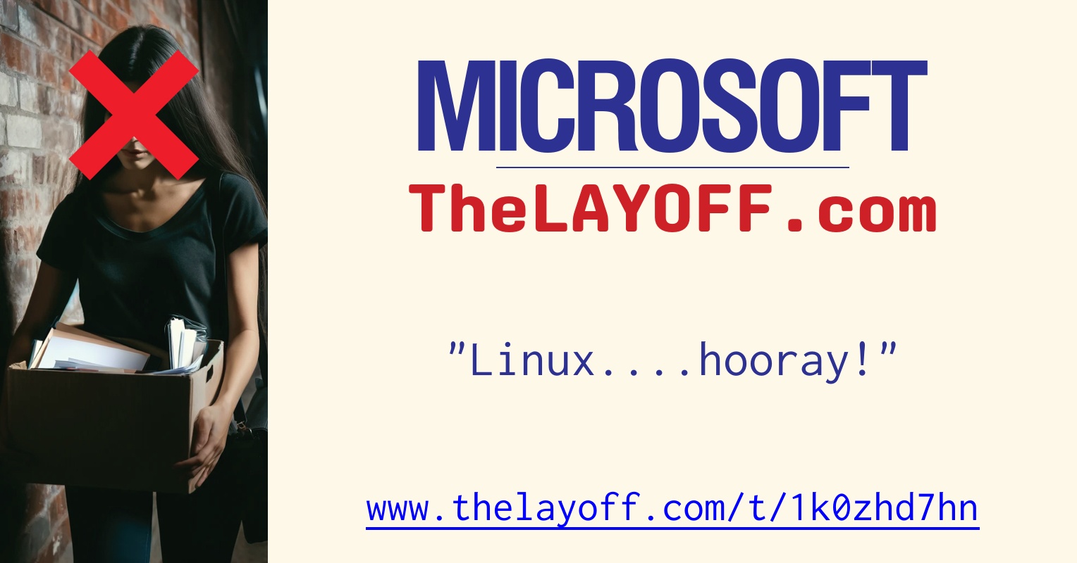 Linux....hooray! - post regarding Microsoft Corp. layoffs