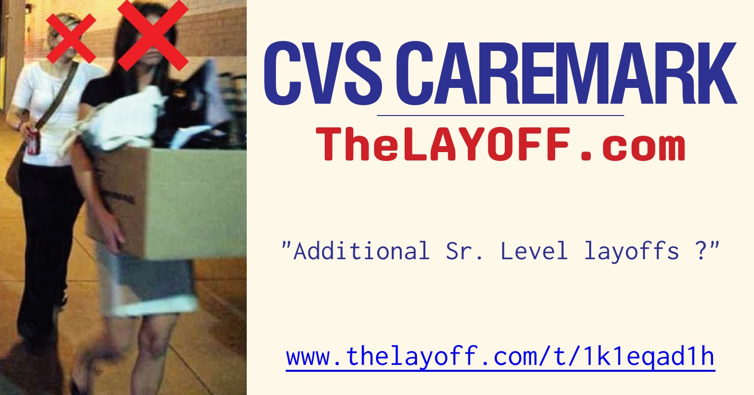 Additional Sr. Level layoffs ? - post regarding CVS layoffs