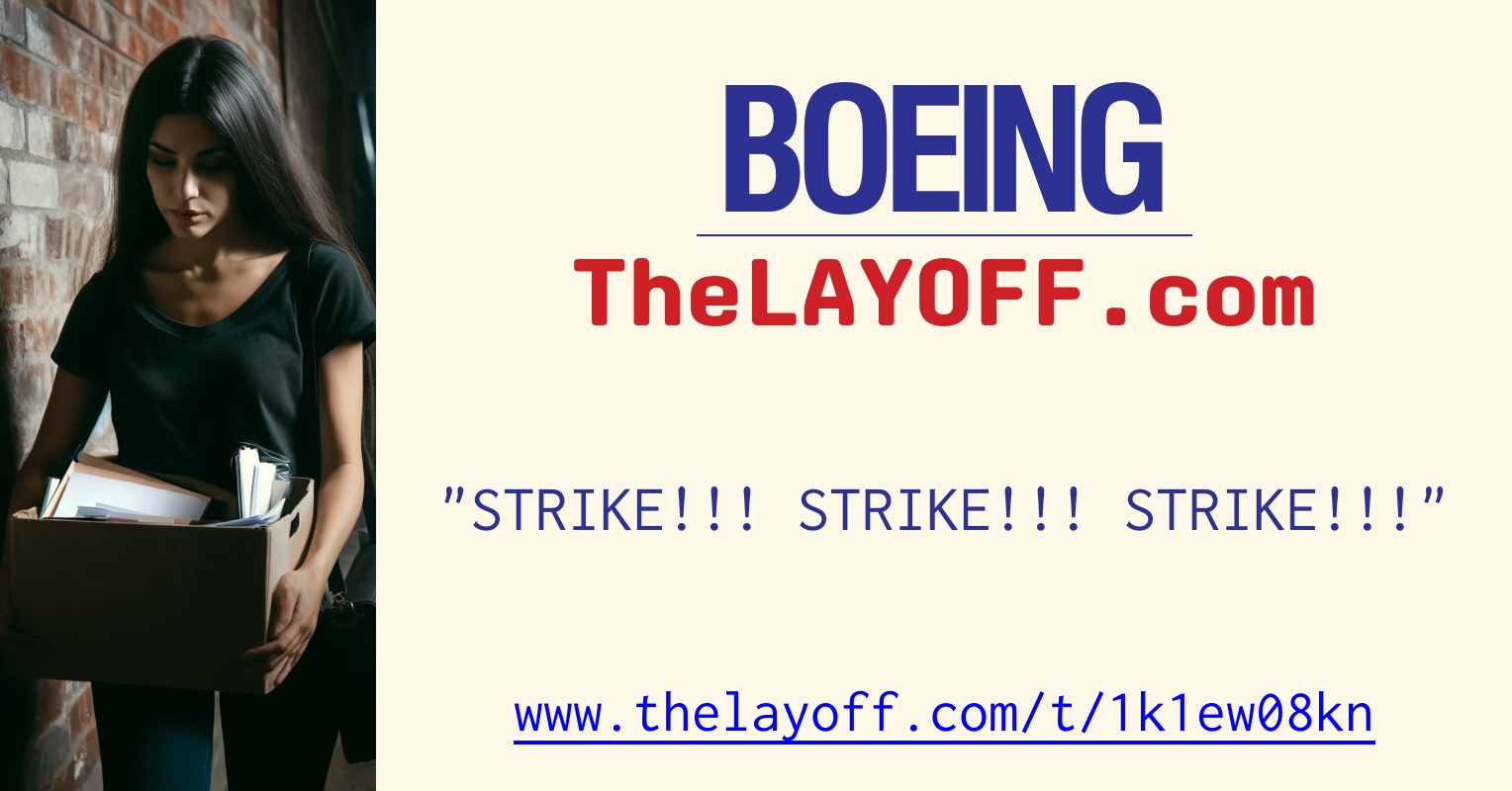 STRIKE!!! STRIKE!!! STRIKE!!! - post regarding Boeing Co. layoffs