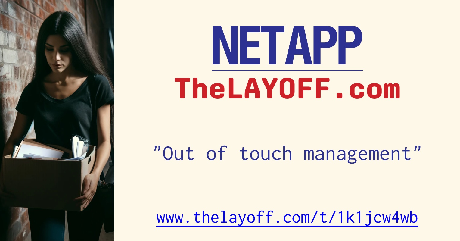 Out of touch management - post regarding NetApp layoffs