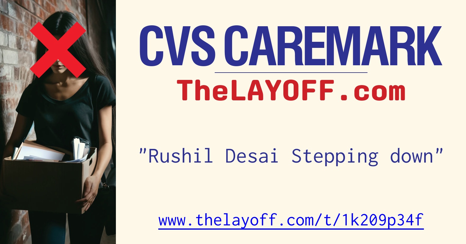 Rushil Desai Stepping down - post regarding CVS layoffs