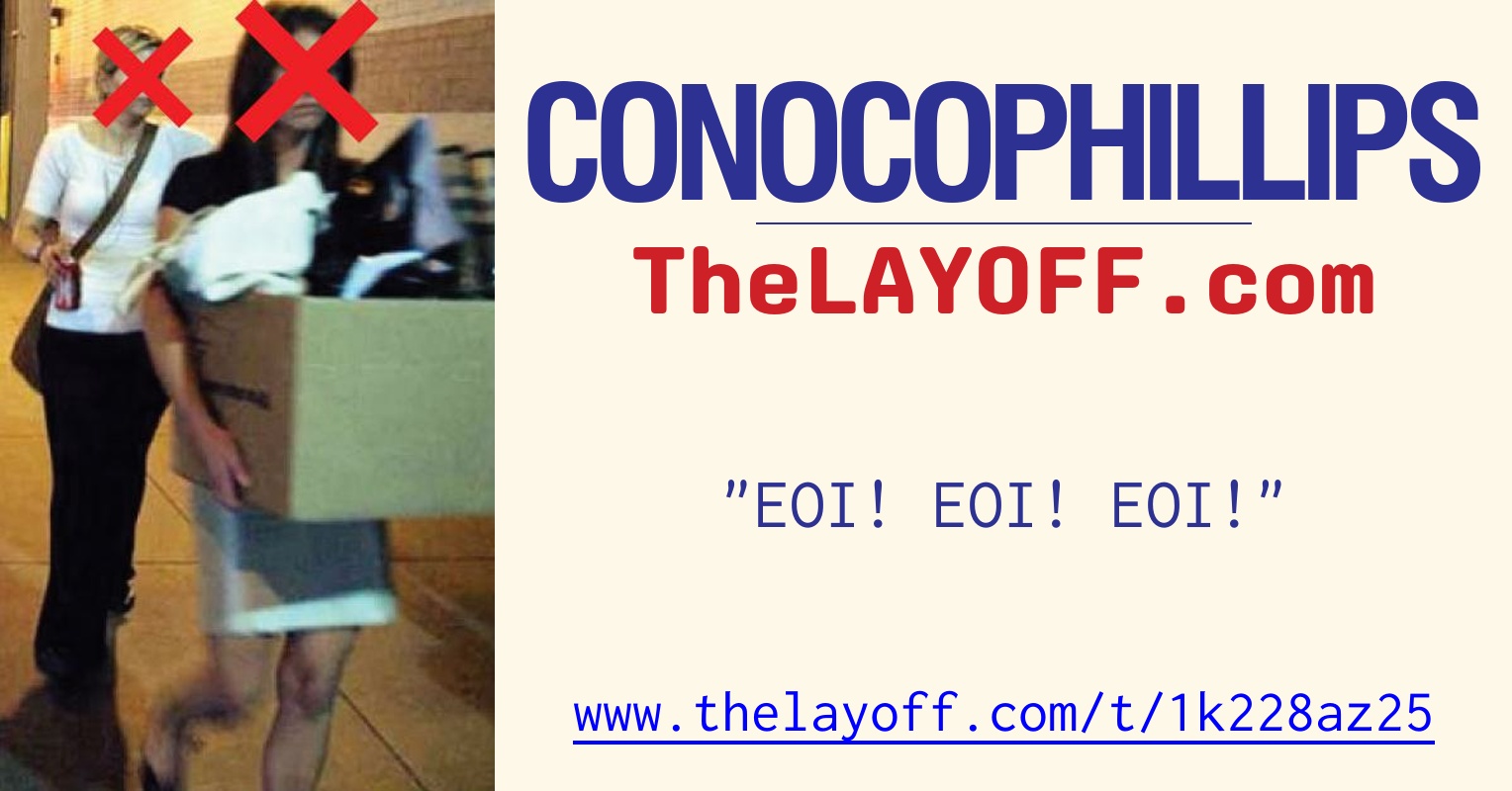 EOI! EOI! EOI! - post regarding ConocoPhillips layoffs
