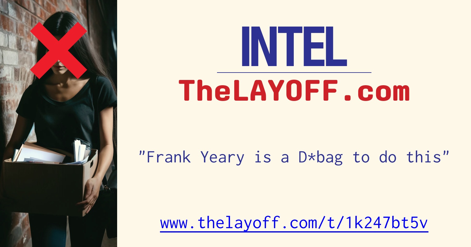 Frank Yeary is a D*bag to do this - post regarding Intel Corp. layoffs