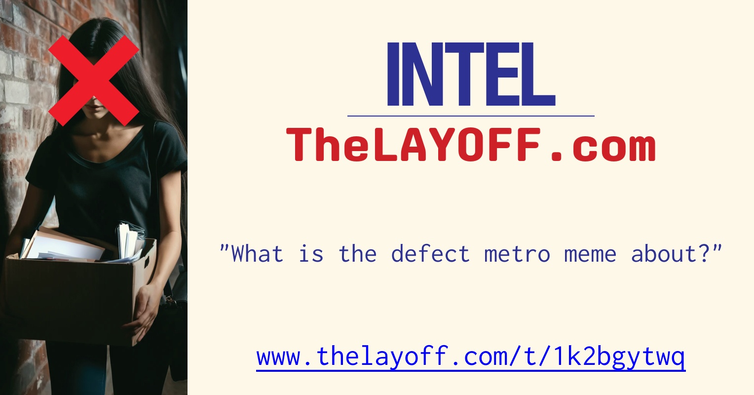 What is the defect metro meme about? - post regarding Intel Corp. layoffs