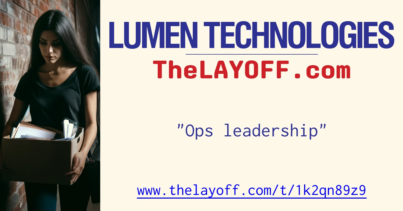 Ops leadership - post regarding Lumen Technologies layoffs
