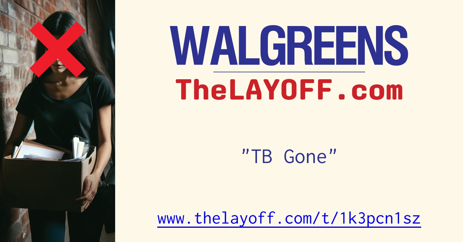 TB Gone - post regarding Walgreens layoffs