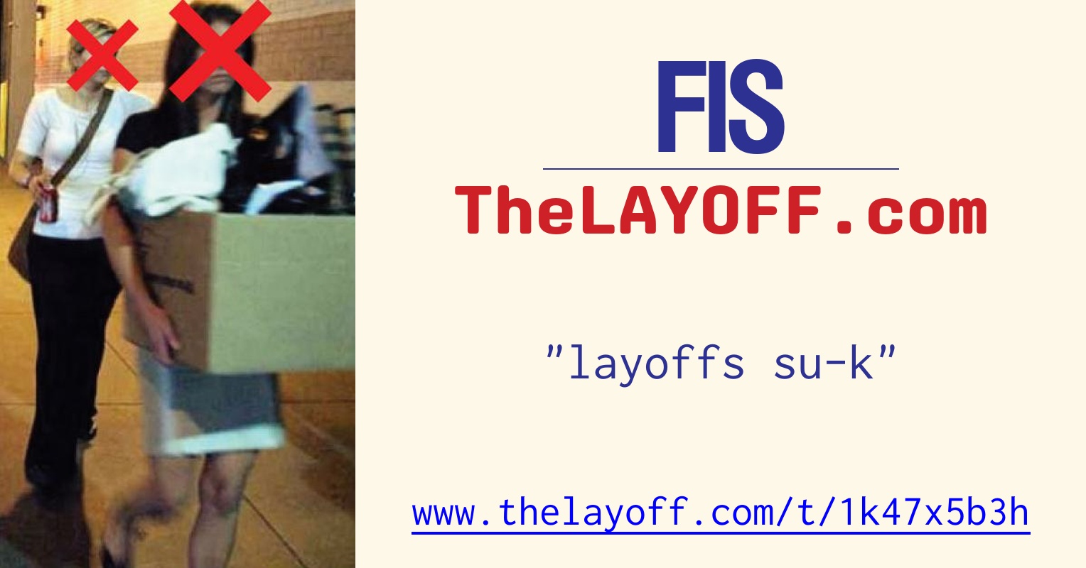 layoffs su-k - post regarding Fidelity National Information Services Inc. layoffs