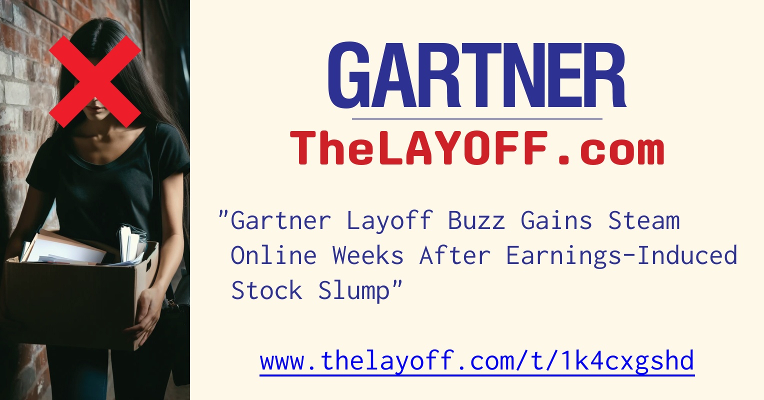 Gartner Layoff Buzz Gains Steam Online Weeks After Earnings-Induced Stock Slump - post regarding ...