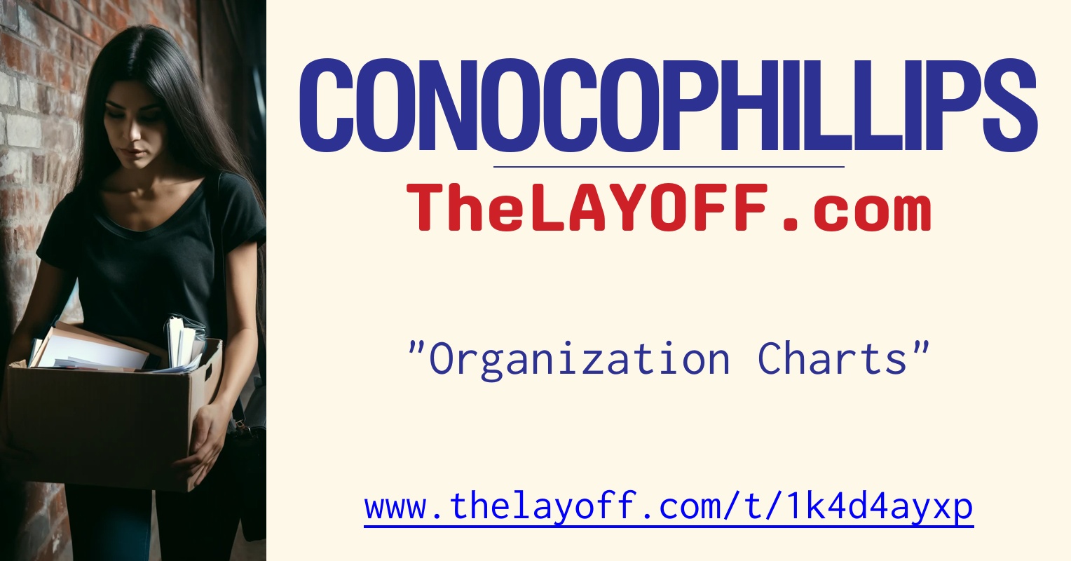 Organization Charts - post regarding ConocoPhillips layoffs