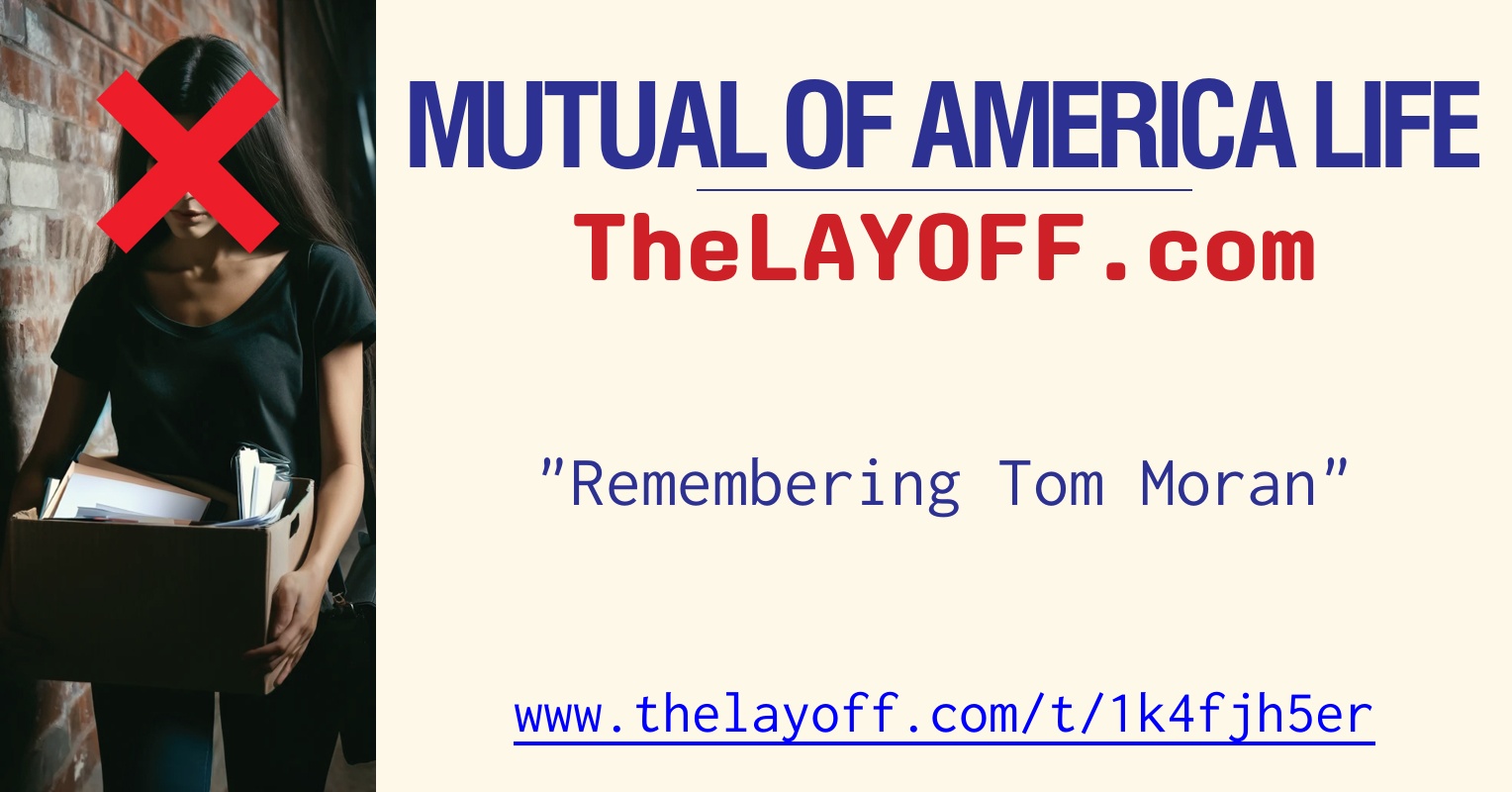 Remembering Tom Moran - post regarding Mutual of America Life layoffs