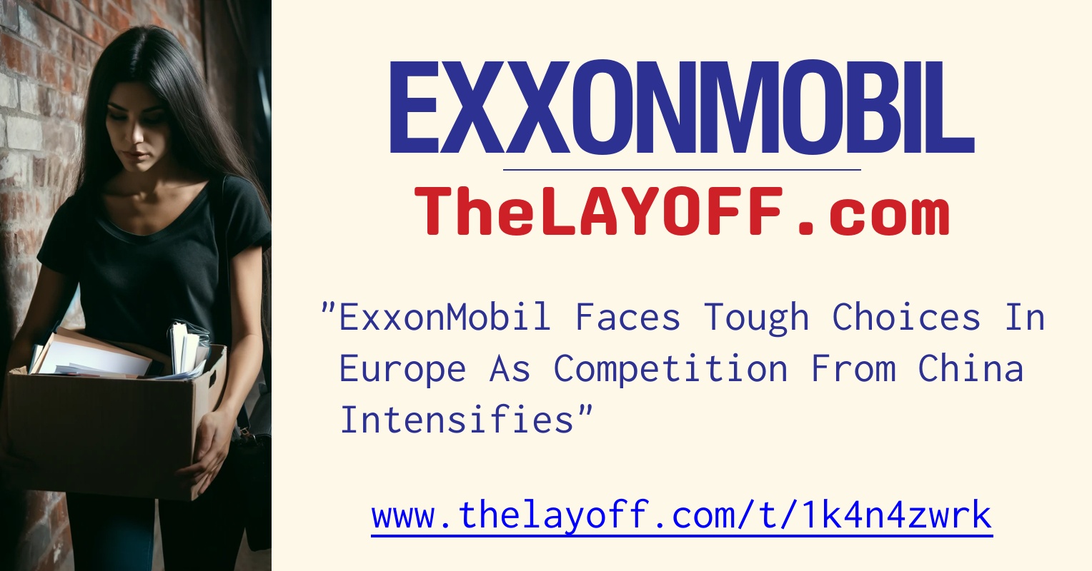 ExxonMobil Faces Tough Choices In Europe As Competition From China ...