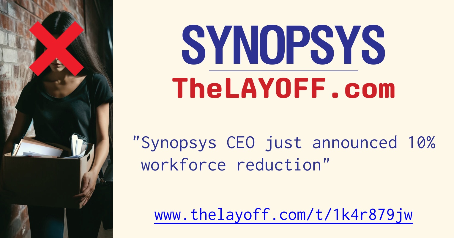 Synopsys CEO just announced 10% workforce reduction - post regarding ...