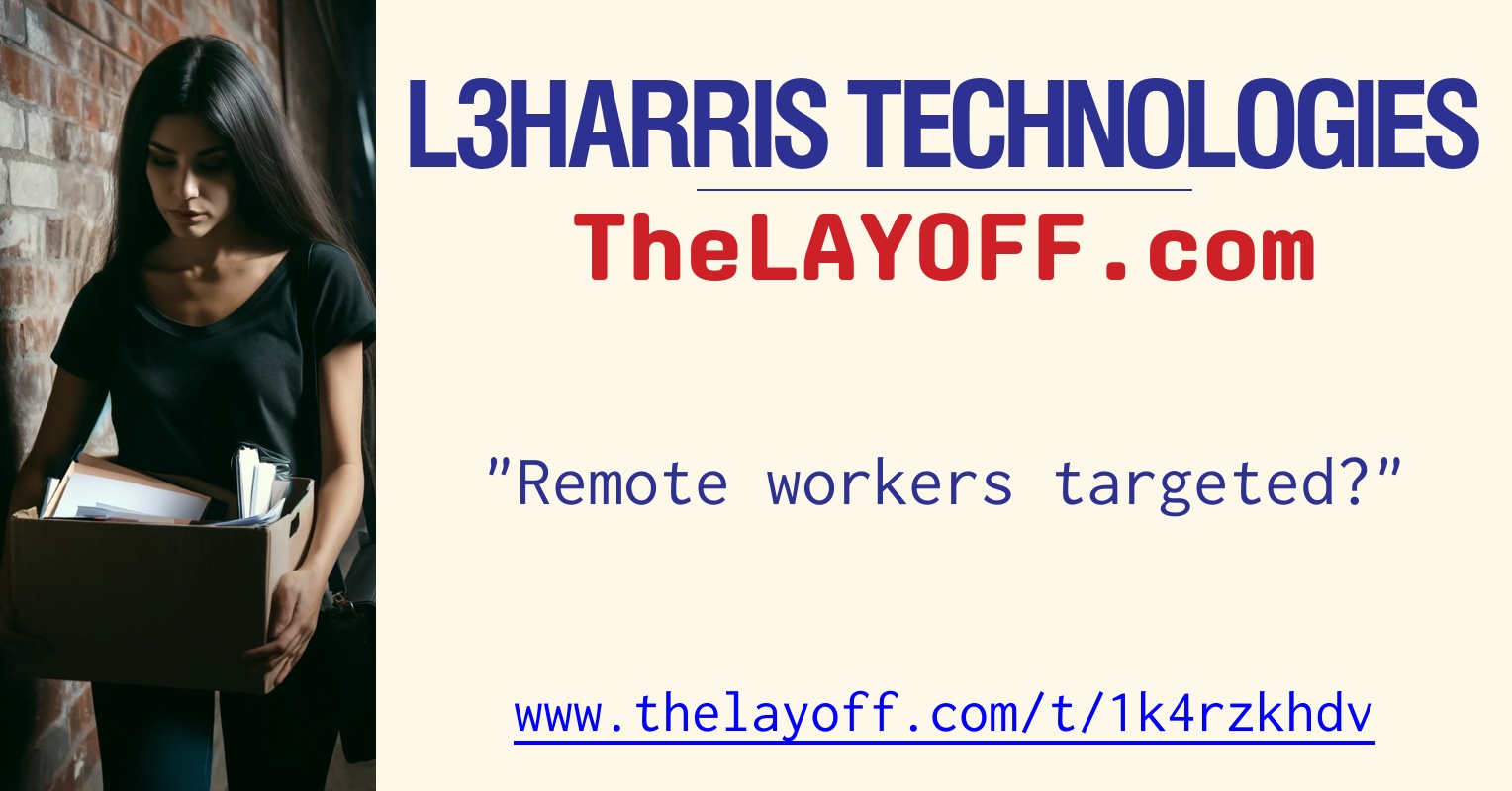 Remote workers targeted? - post regarding L3Harris Technologies layoffs