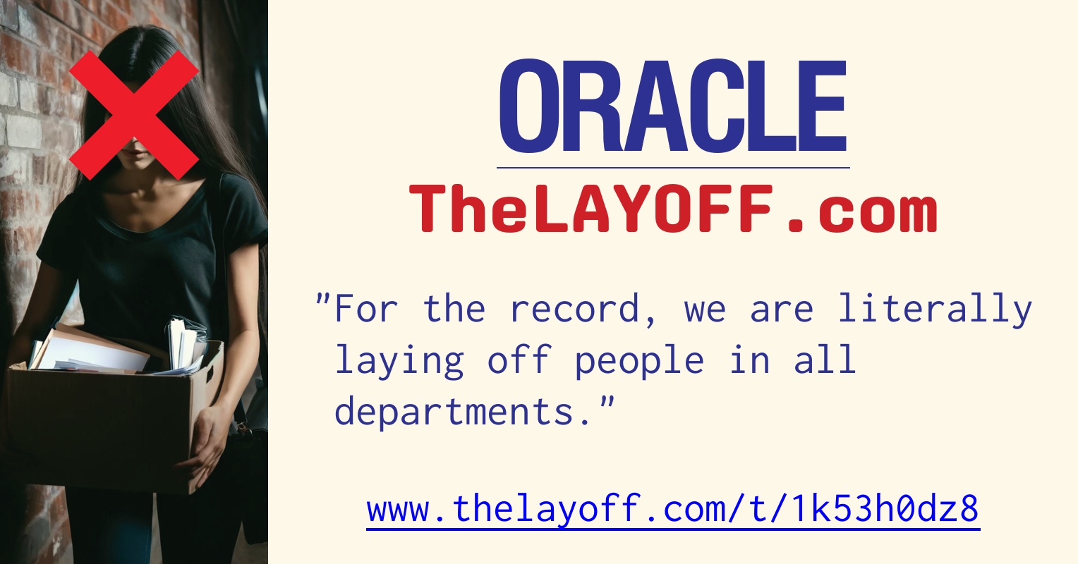 For the record, we are literally laying off people in all departments ...