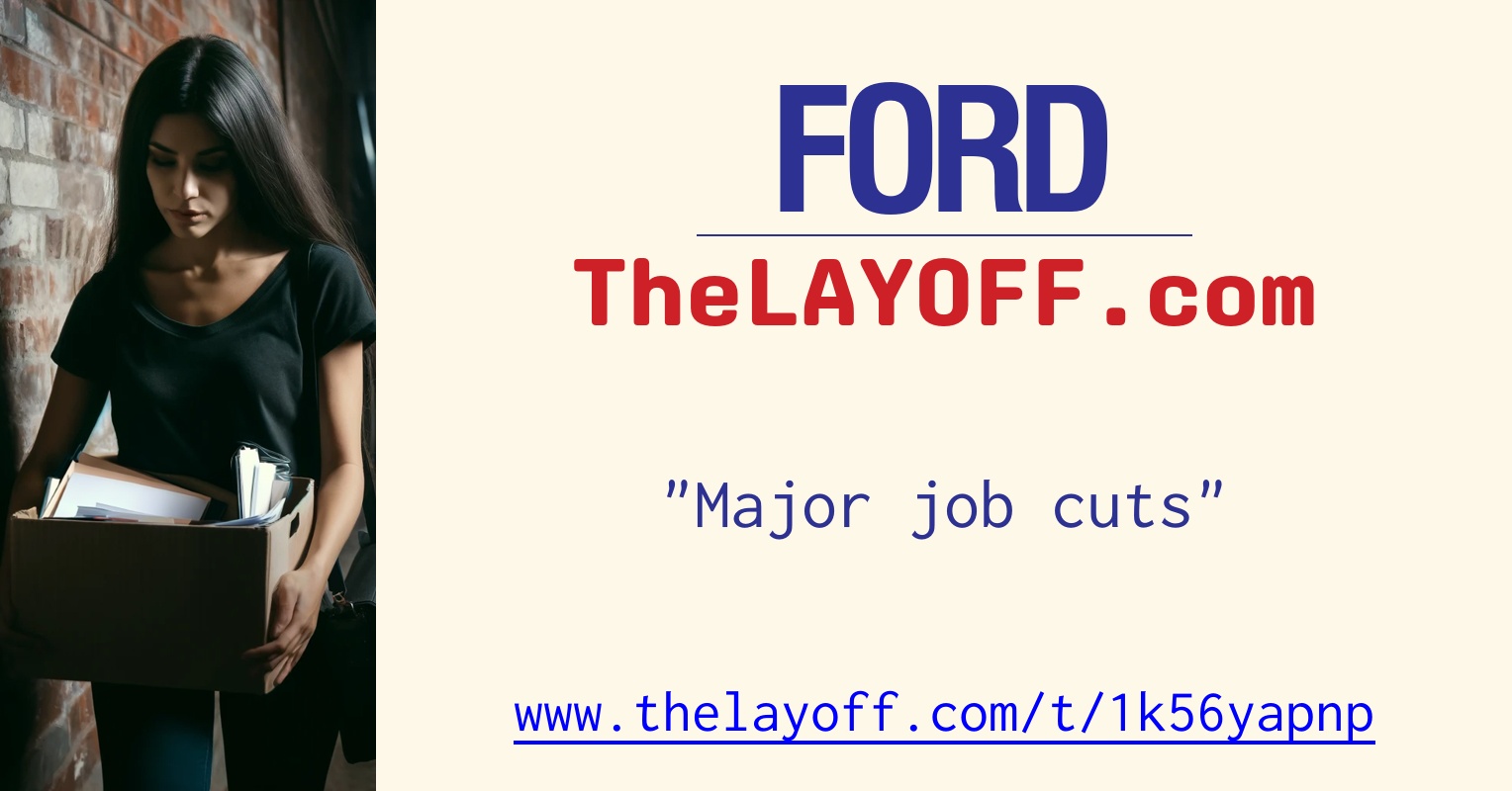 Major job cuts - post regarding Ford layoffs