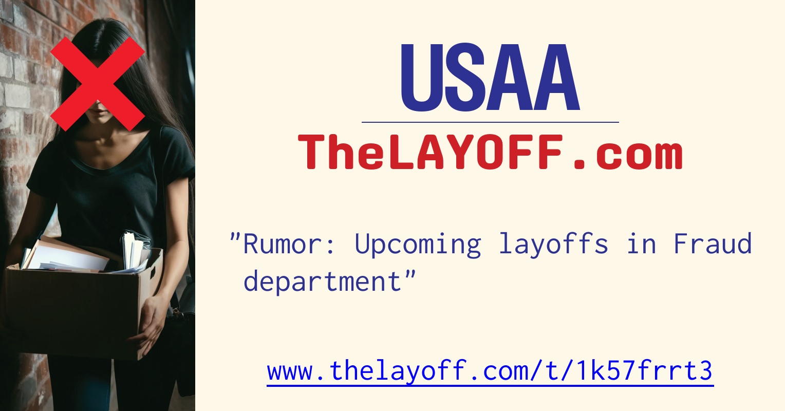 Rumor: Upcoming layoffs in Fraud department - post regarding USAA layoffs
