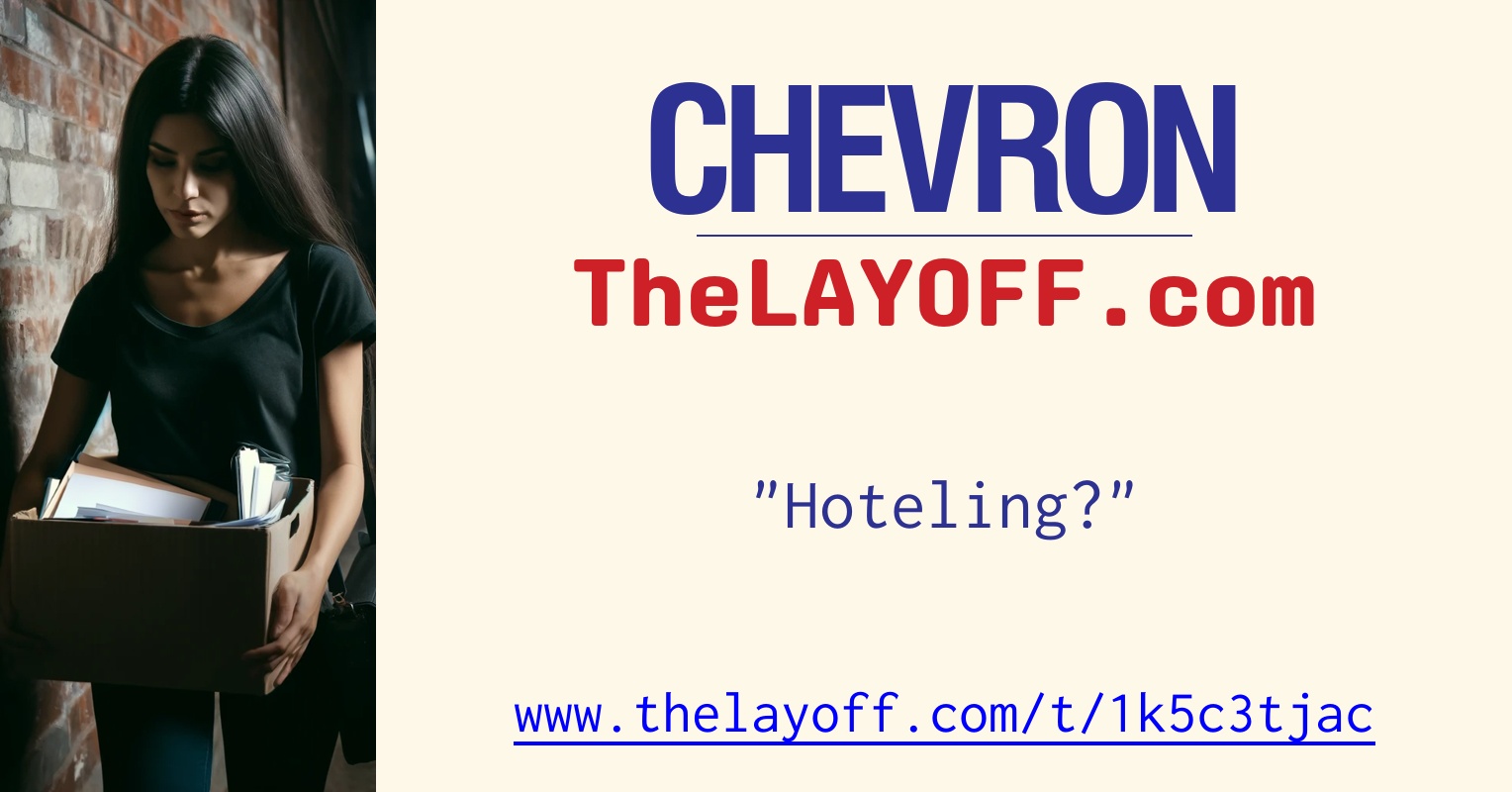 Hoteling? - post regarding Chevron Corp. layoffs