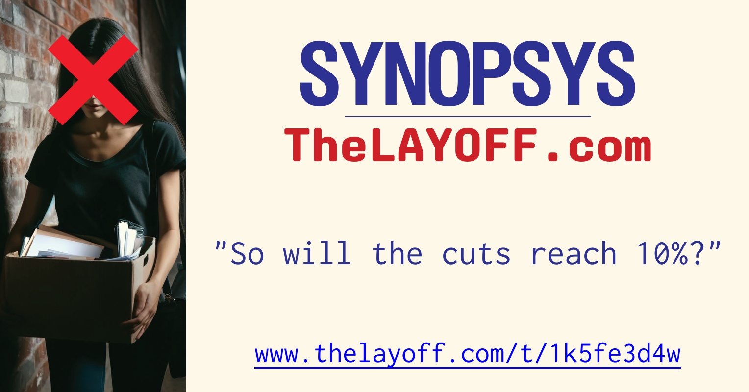 So will the cuts reach 10%? - post regarding Synopsys Inc. layoffs