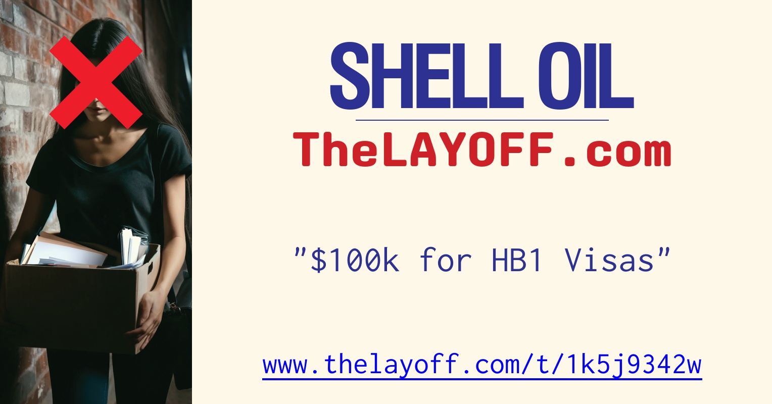 $100k for HB1 Visas - post regarding Shell Oil layoffs