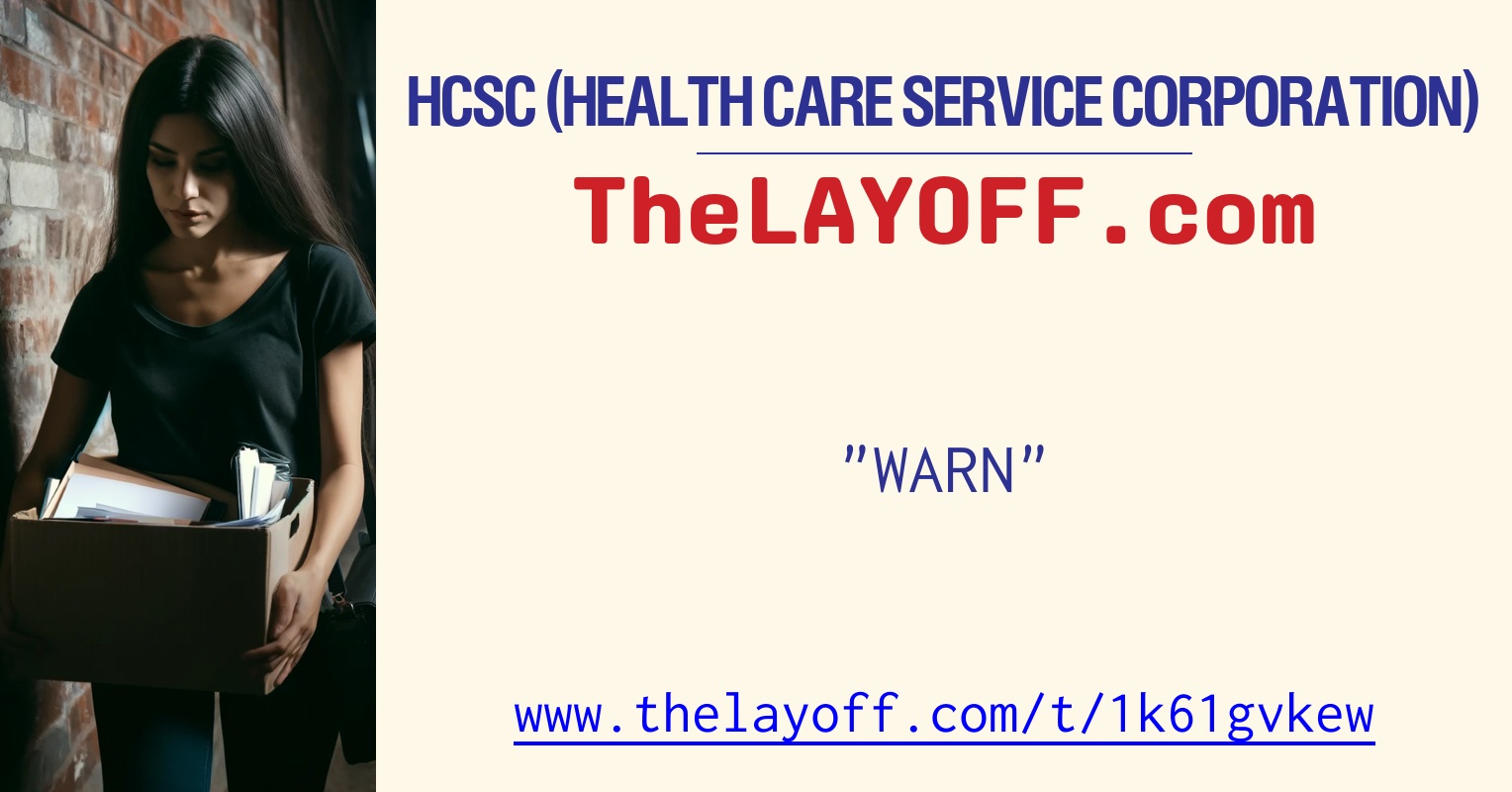 WARN - post regarding HCSC (Health Care Service Corporation) layoffs