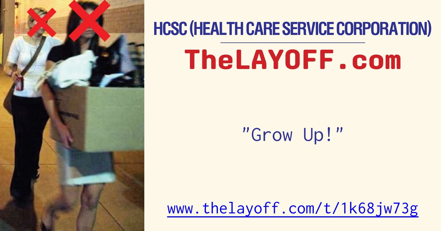 Grow Up! - post regarding HCSC (Health Care Service Corporation) layoffs