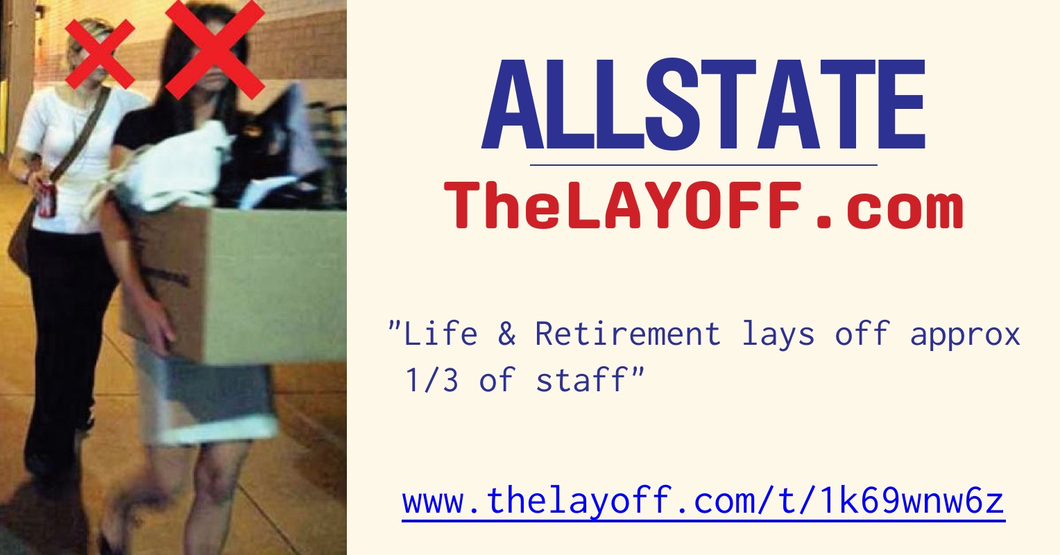 Life & Retirement lays off approx 1/3 of staff - post regarding ...
