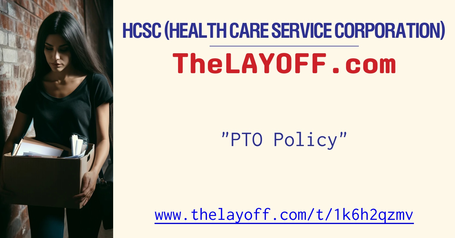 PTO Policy - post regarding HCSC (Health Care Service Corporation) layoffs