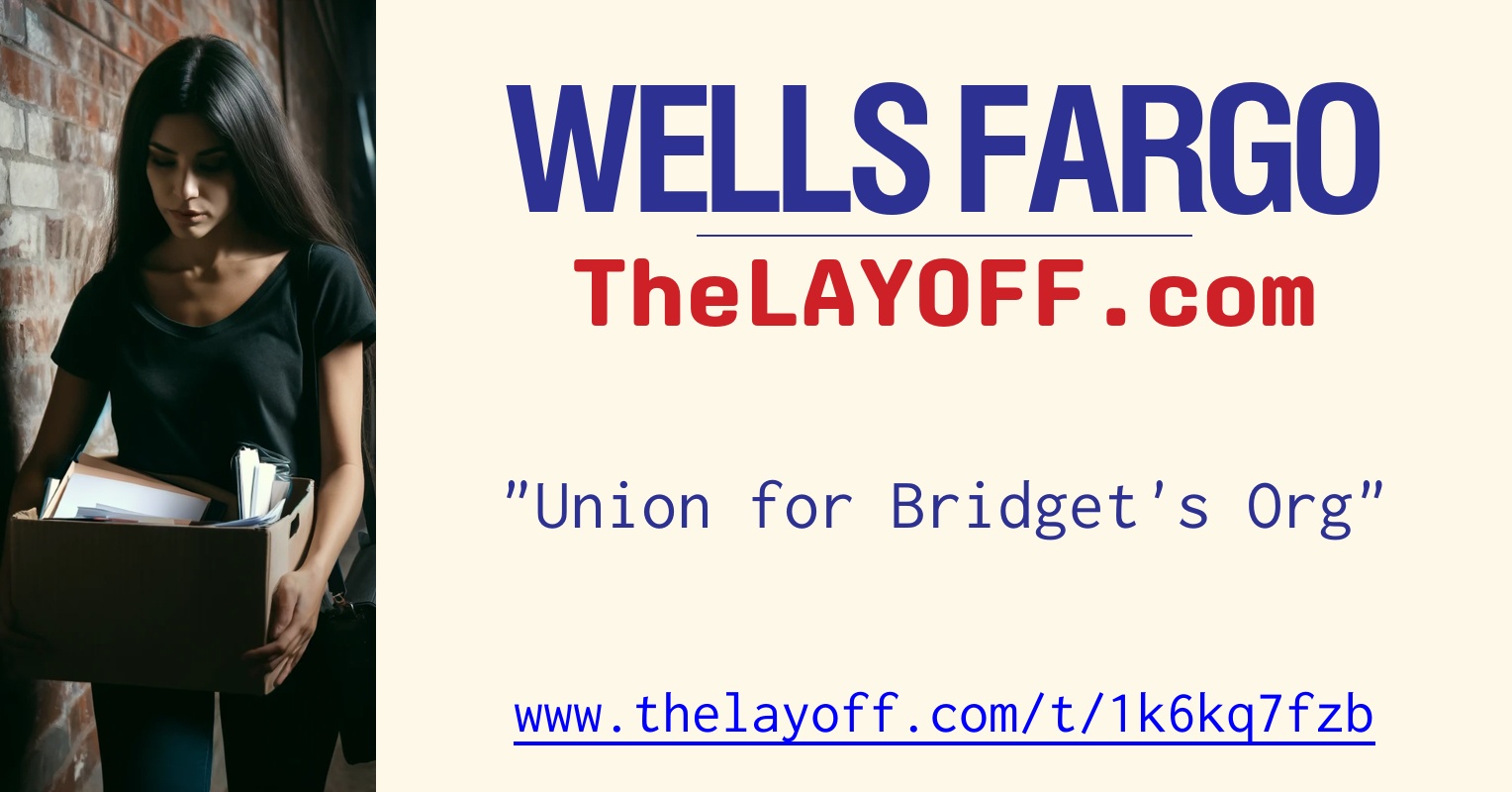 Union for Bridget's Org - post regarding Wells Fargo & Co. layoffs
