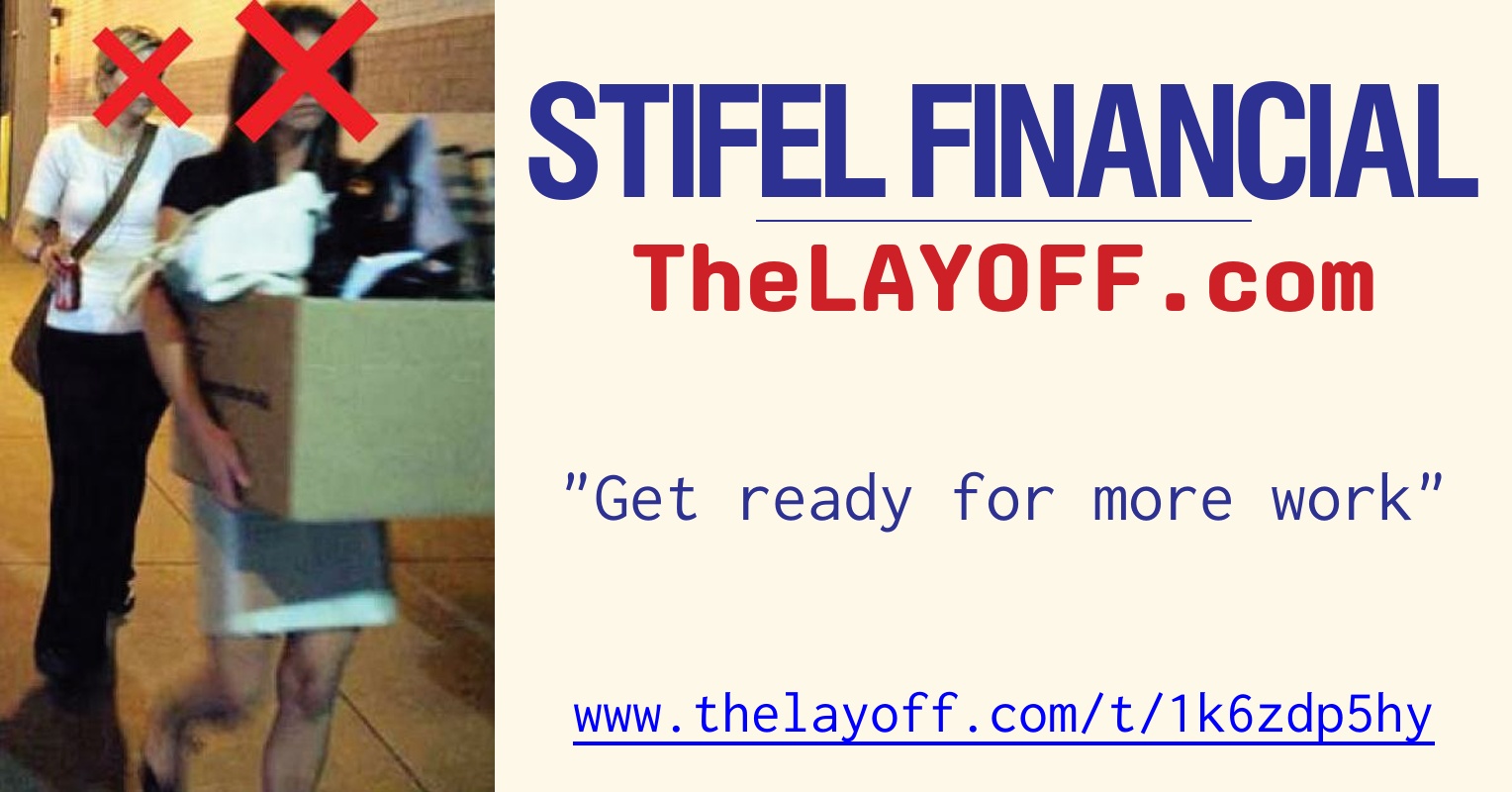 Get ready for more work - post regarding Stifel Financial Corp. layoffs