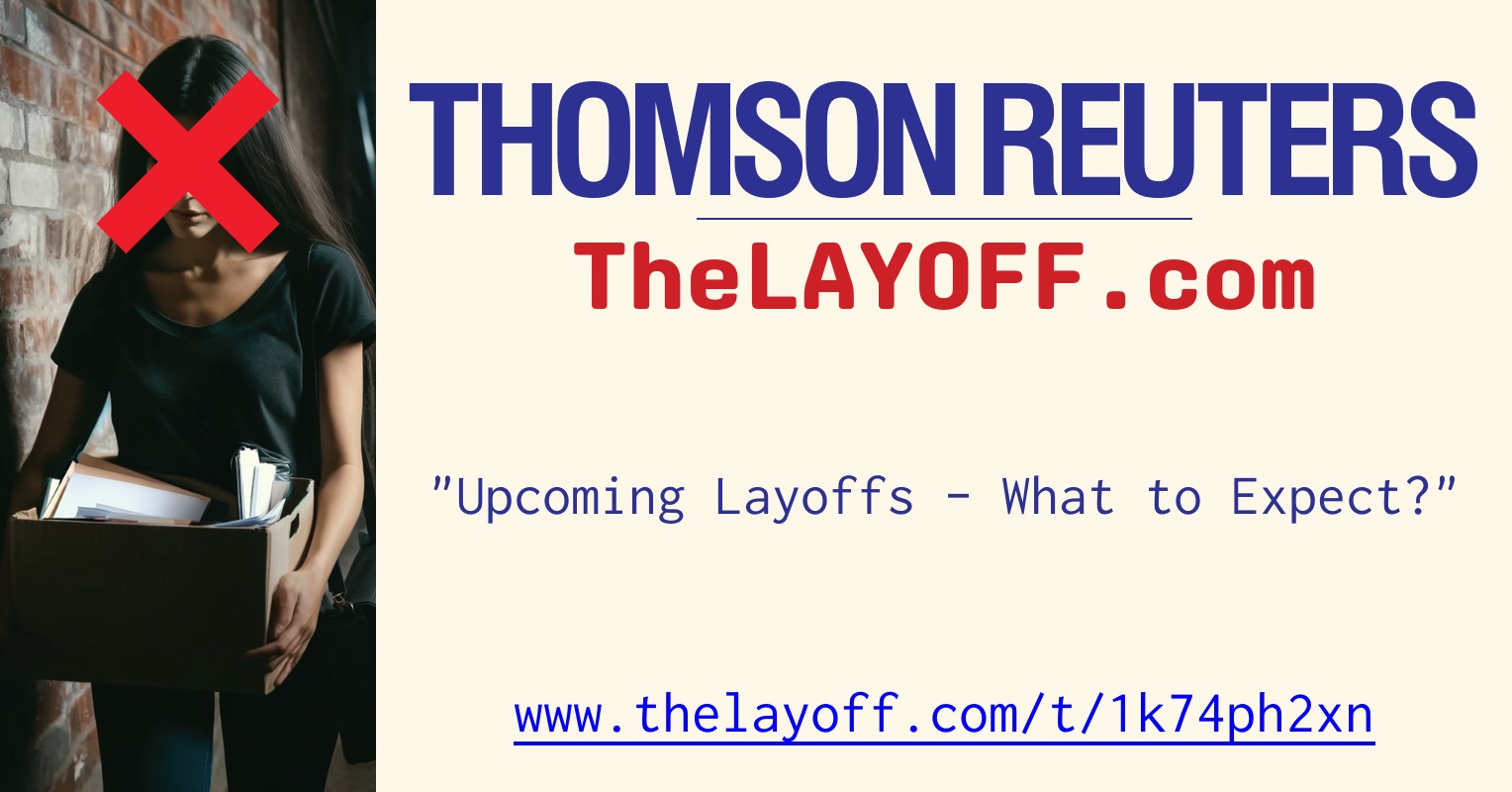 Upcoming Layoffs - What to Expect? - post regarding Thomson Reuters layoffs