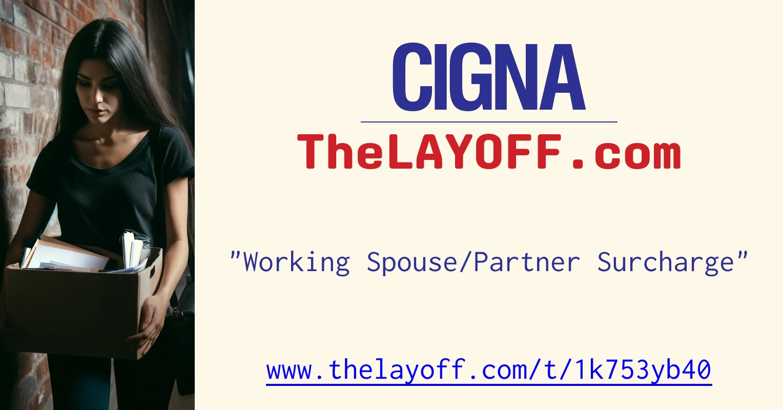 Working Spouse/Partner Surcharge - post regarding Cigna layoffs