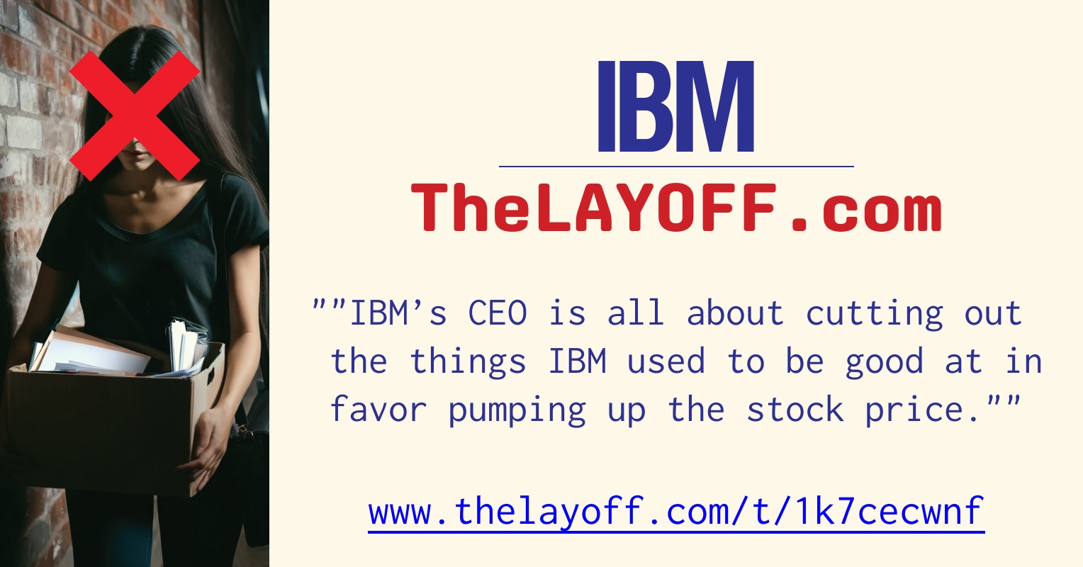"IBM’s CEO is all about cutting out the things IBM used to be good at ...