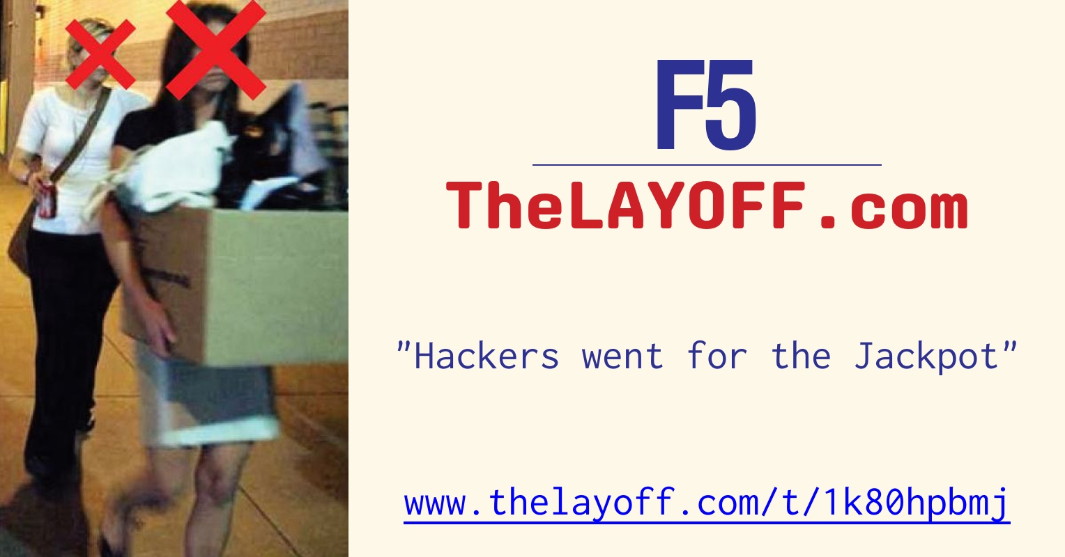 Hackers went for the Jackpot - post regarding F5 Networks Inc. layoffs