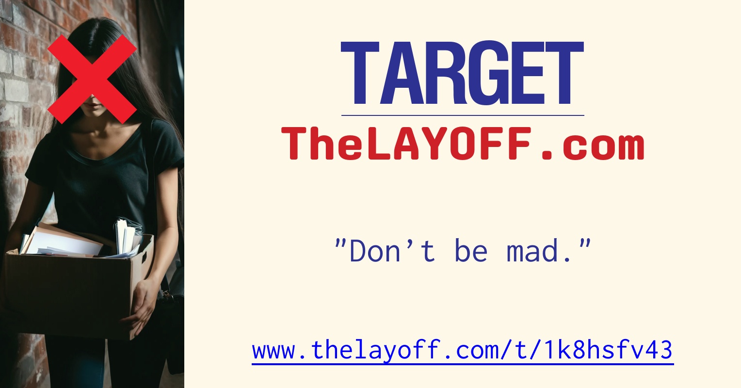 Don’t be mad. - post regarding Target Corp. layoffs