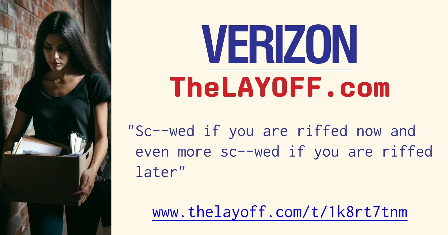 Sc--wed if you are riffed now and even more sc--wed if you are riffed ...