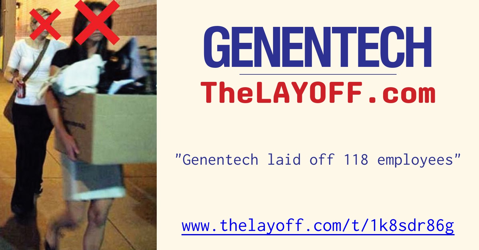 Genentech laid off 118 employees - post regarding Genentech Inc. layoffs