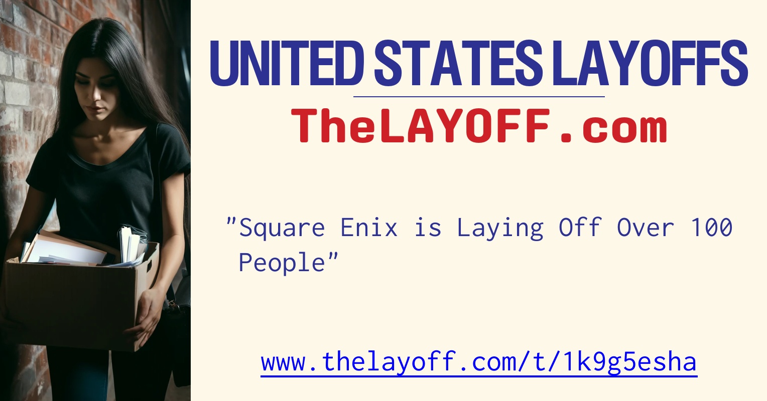 Square Enix is Laying Off Over 100 People - post regarding United ...