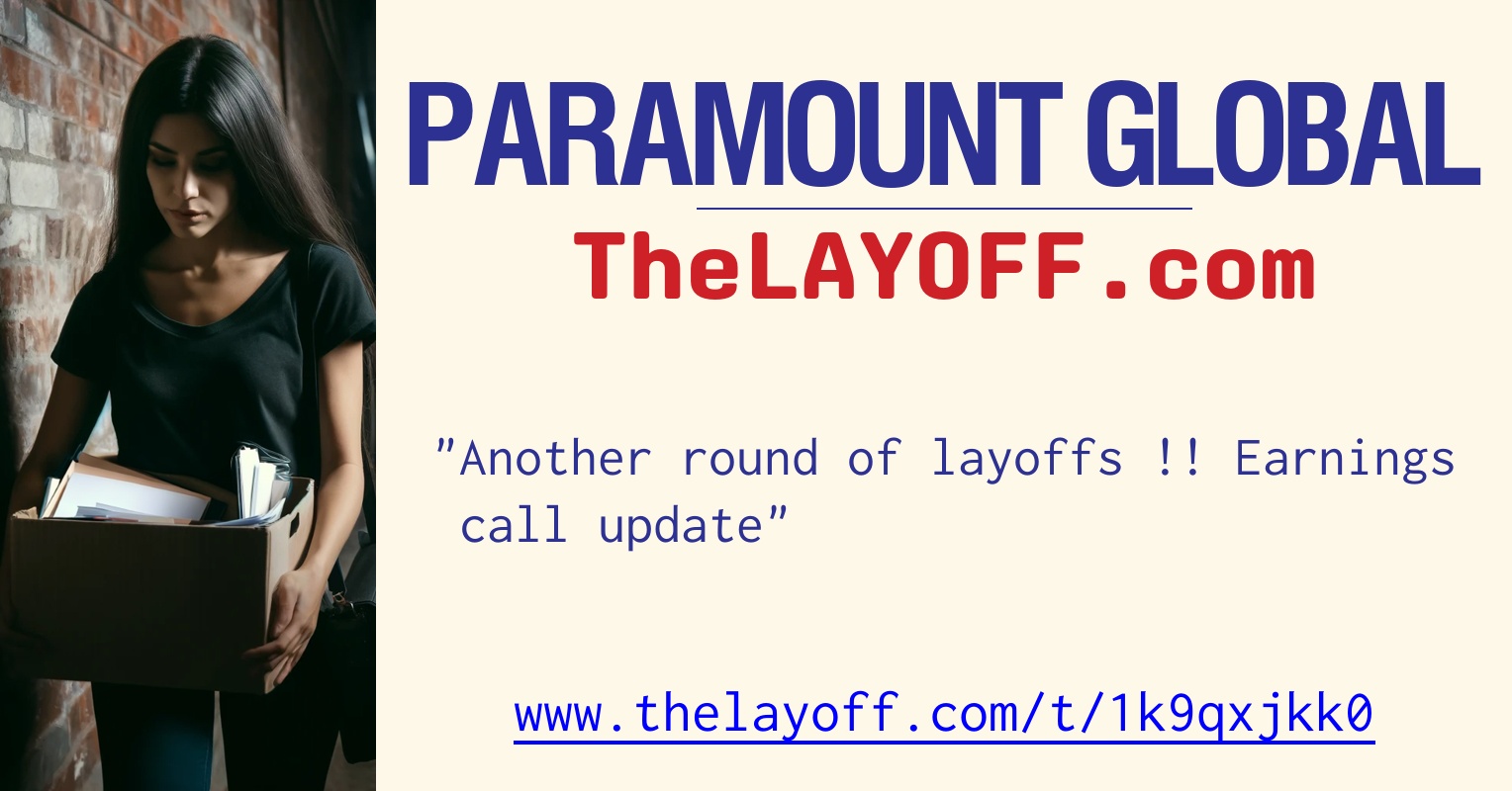 Another round of layoffs !! Earnings call update - post regarding Paramount Global layoffs