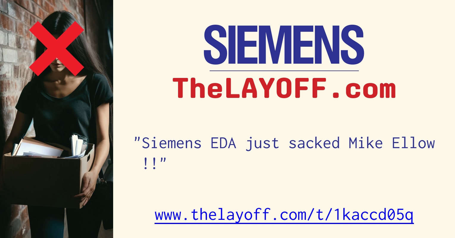 Siemens EDA just sacked Mike Ellow !! - post regarding Siemens layoffs