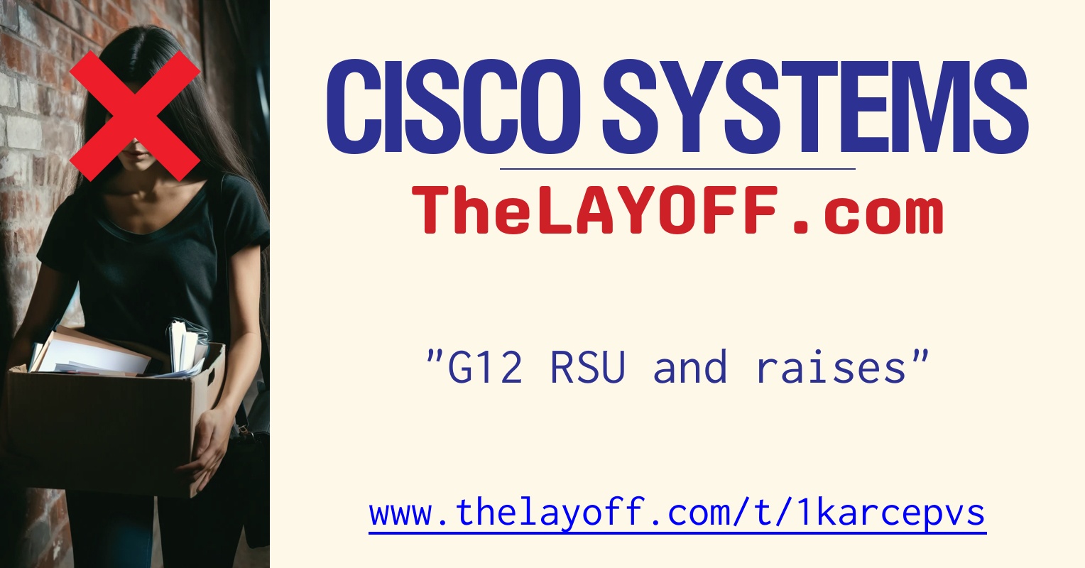 G12 RSU and raises - post regarding Cisco Systems Inc. layoffs