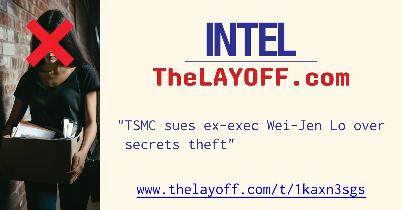 TSMC sues ex-exec Wei-Jen Lo over secrets theft - post regarding Intel Corp. layoffs