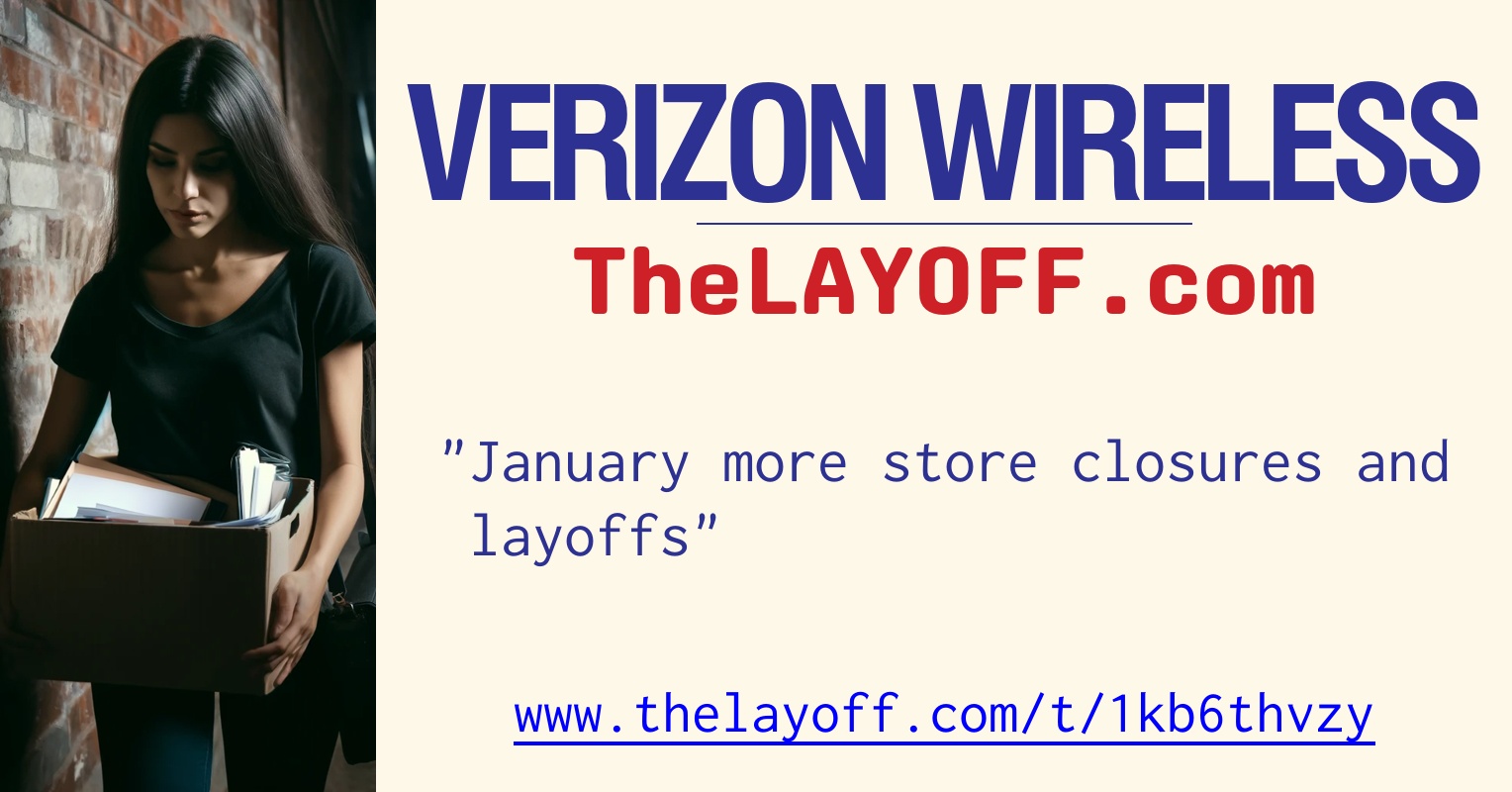 January more store closures and layoffs - post regarding Verizon ...
