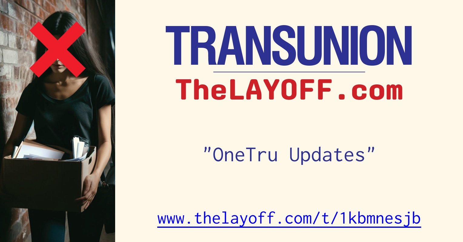OneTru Updates - post regarding TransUnion layoffs