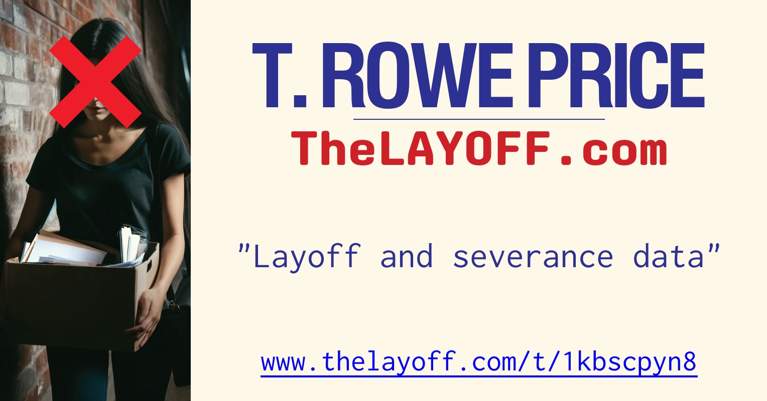 Layoff and severance data - post regarding T. Rowe Price Group Inc. layoffs