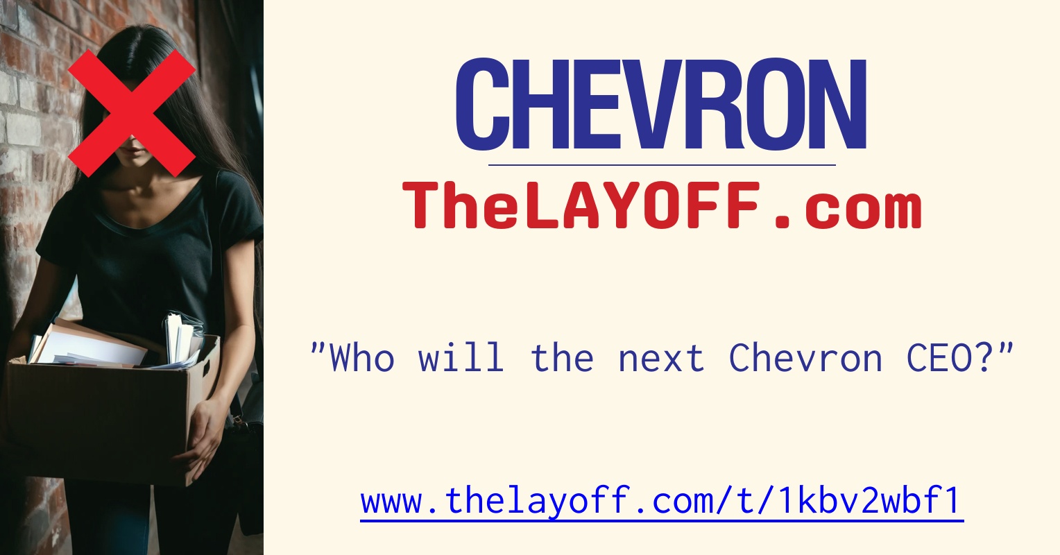 Who will the next Chevron CEO? - post regarding Chevron Corp. layoffs